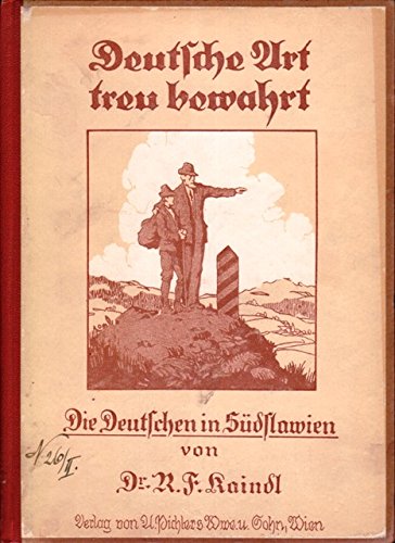 Deutsche Art - treu bewahrt. Band 3: Die Deutschen in Südslawien ...