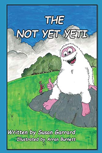 The Not Yet Yeti (The Not Yet Yeti's Rescue Plan): Garrard, Susan ...