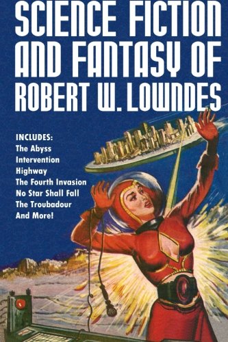 Science Fiction and Fantasy of Robert W. Lowndes: Lowndes, Robert W ...