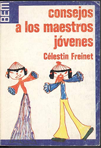 CONSEJOS A LOS MAESTROS JOVENES : FREINET, CELESTIN / COLOME, JOSEP ...
