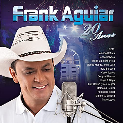 Frank Aguiar - 20 Anos de Frank Aguiar no Amazon Music Unlimited