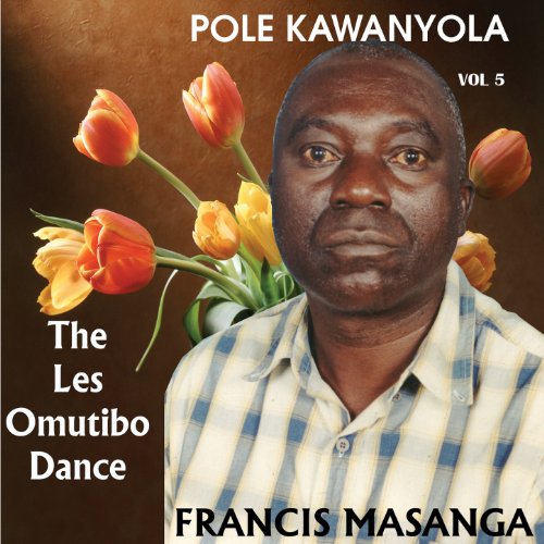 Amazon.com: Pole Kawanyola, Vol. 5 : Francis Masanga: Digital Music