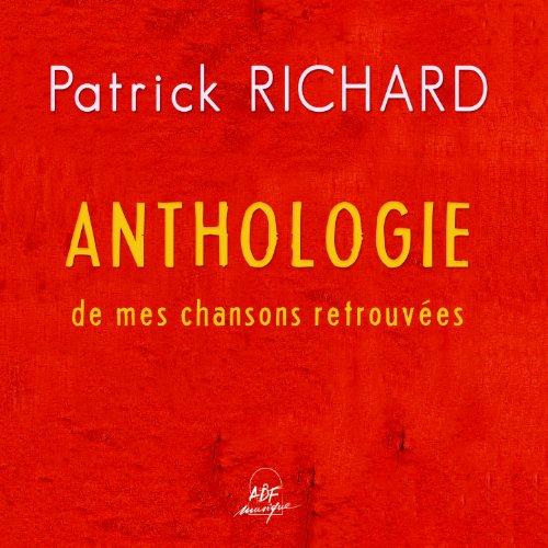 Play Anthologie de mes chansons retrouvées by Patrick Richard on Amazon ...
