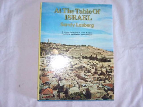At the Table of Israel : A unique collection of three hundred ...
