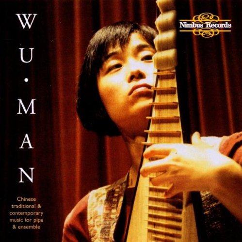 Wu Man: Chinese Traditional & Contemporary Music for Pipa and Ensemble ...