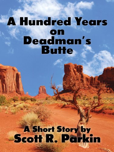 Amazon.com: A Hundred Years on Deadman's Butte eBook : Parkin, Scott R ...