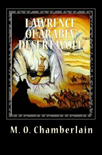 Lawrence Of Arabia:Desert Wolf: Chamberlain, M. O.: 9780473184711 ...