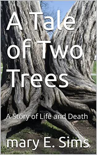 Amazon.com: A Tale of Two Trees: A Story of Life and Death eBook : Sims ...