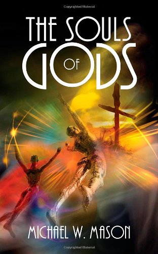 The Souls of Gods: Michael W. Mason: 9781589822238: Amazon.com: Books