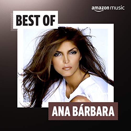 Best of Ana Bárbara Playlist on Amazon Music Unlimited