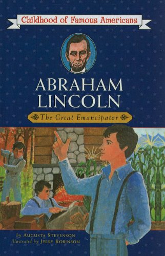 Abraham Lincoln: The Great Emancipator (Childhood of Famous Americans ...