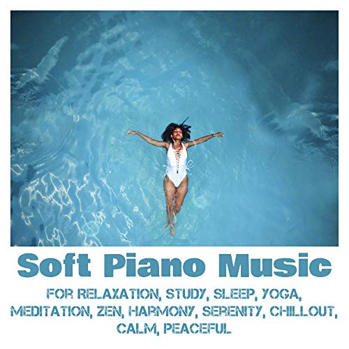 Soft Piano Music for Relaxation, Study, Sleep, Yoga, Meditation, Zen ...