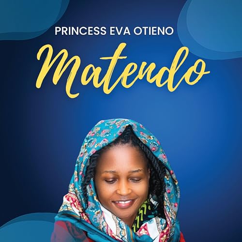 Spiele Matendo von Princess Eva Otieno auf Amazon Music ab
