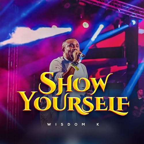 Show Yourself by Wisdom K | Listen on Deezer, Amazon, Tidal | PUSH.fm