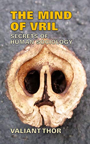 The Mind of Vril: Secrets of Human Sociology eBook : Thor, Valiant ...