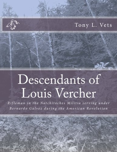 Descendants of Louis Vercher: Rifleman in the Natchitoches Militia ...