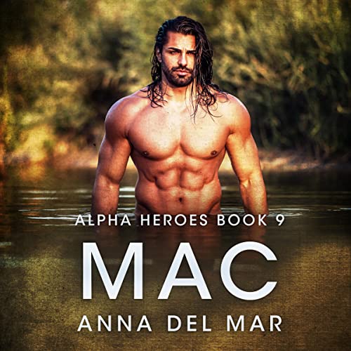 Amazon.com: Mac: Alpha Heroes, Book 9 (Audible Audio Edition): Anna del Mar, Guillaume Dubois ...