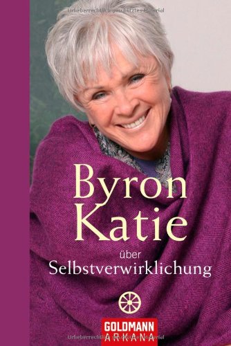 Amazon.com: Byron Katie über Selbstverwirklichung: 9783442337699: Byron ...