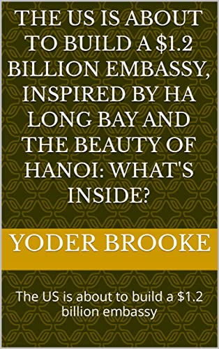 The US is about to build a $1.2 billion embassy, inspired by Ha Long ...
