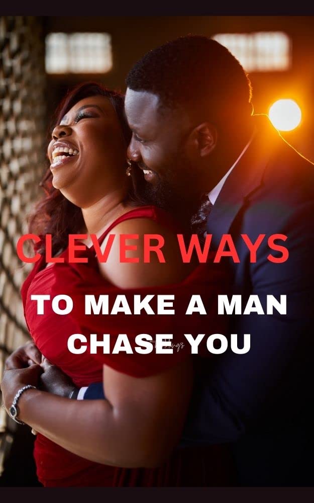 Clever Ways to make a Man Chase You: Ideal way to make him fall head ...