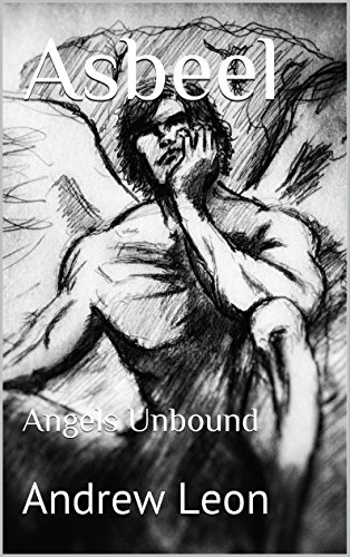 Asbeel: Angels Unbound - Kindle edition by Leon, Andrew. Literature ...