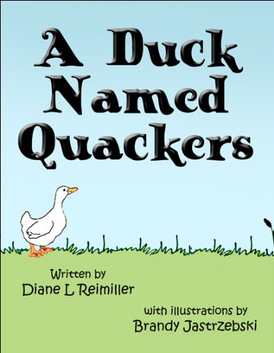 A Duck Named Quackers: Reimiller, Diane L., Jastrzebski, Brandy ...