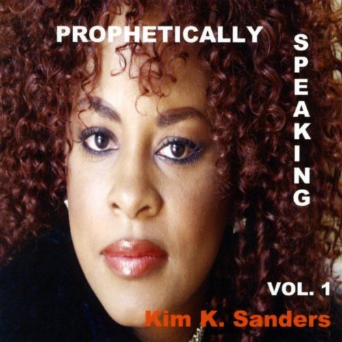 Prophetically Speaking Volume 1 : Kim K. Sanders: Amazon.fr ...