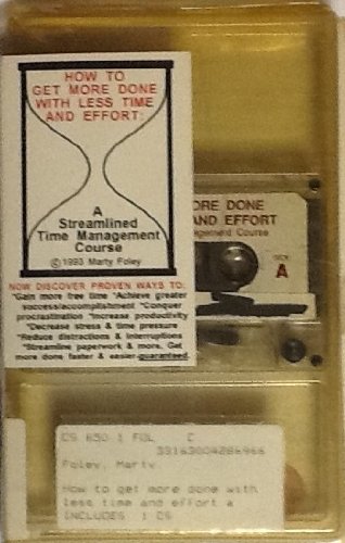 How to Get More Done With Less Time and Effort: Foley, Marty R ...