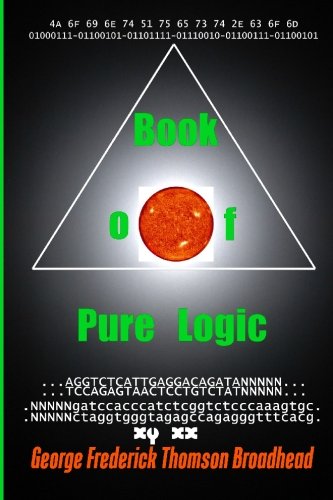 Book of Pure Logic: Studies and Analysis of the Bible and of Life ...