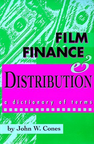 Film Finance & Distribution: A Dictionary of Terms: Cones, John W ...