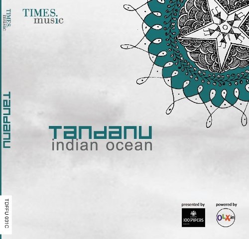 Tandanu: Indian Ocean, Shubha Mudgal, Kumaresh Rajagopalan, Vishal ...