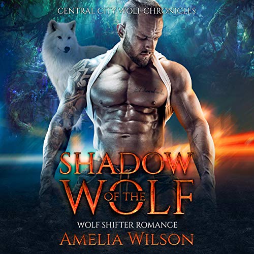 Shadow of the Wolf: Wolf Shifter Romance (Central City Wolf Chronicles Series) (Hörbuch-Download ...