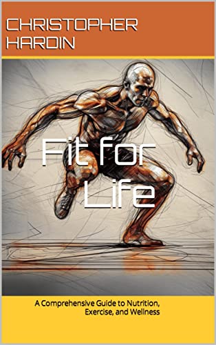 Fit for Life: A Comprehensive Guide to Nutrition, Exercise, and ...