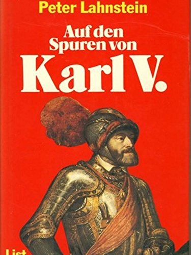Lahnstein, Peter: Auf den Spuren von Karl V. : Lahnstein, Peter: Amazon ...