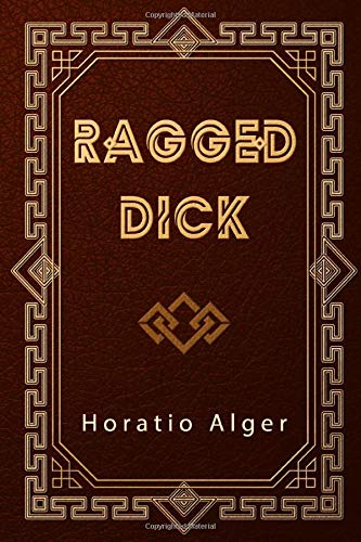 Ragged Dick: Alger, Horatio: 9781713200680: Amazon.com: Books