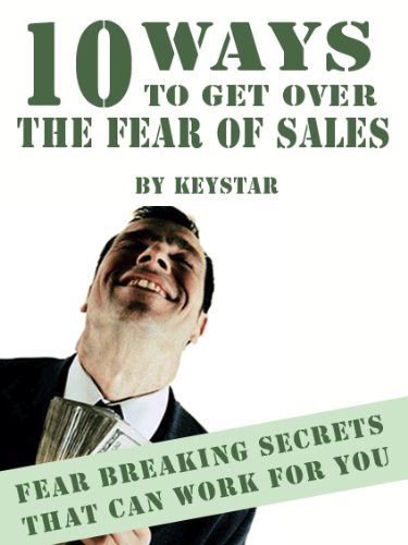 Amazon.com: 10 ways to get over the fear of sales. Fear breaking ...