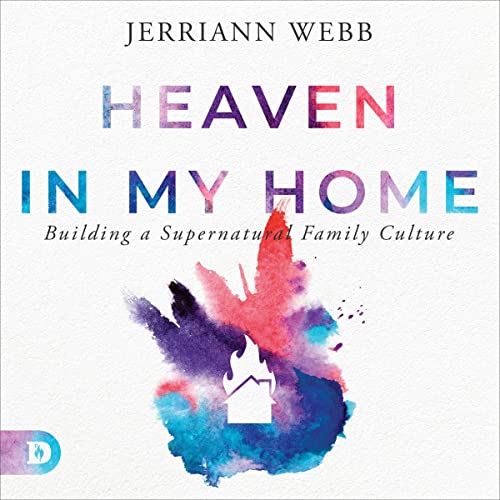Amazon.com: Heaven in My Home: Building a Supernatural Family Culture ...
