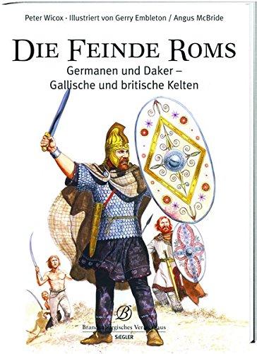 Die Feinde Roms: Germanen und Daker, Gallische und britische Kelten ...