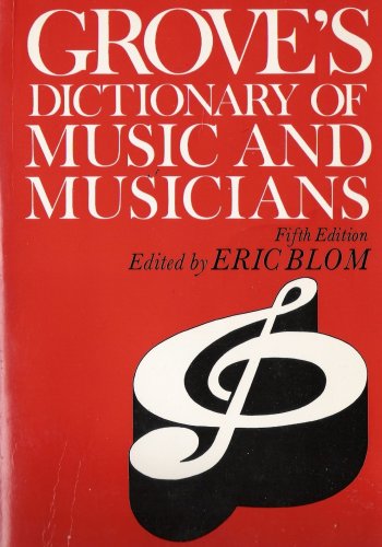 Grove's Dictionary of Music and Musicians Fifth Edition (5): Eric Blom ...