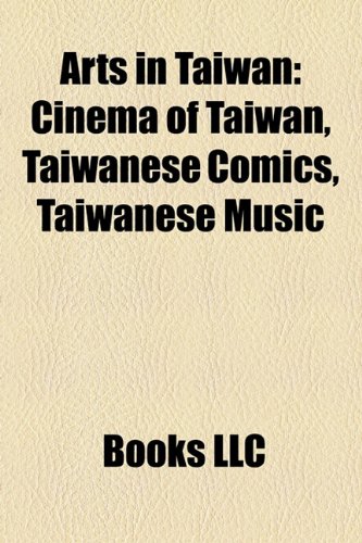 Arts in Taiwan: Cinema of Taiwan, Taiwanese Comics, Taiwanese Music ...