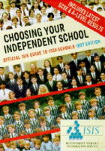 Choosing Your Independent School: a Guide to More Than 1330 Boarding ...