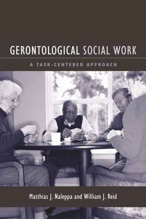Gerontological Social Work: Naleppa, Matthias, Reid, William J ...