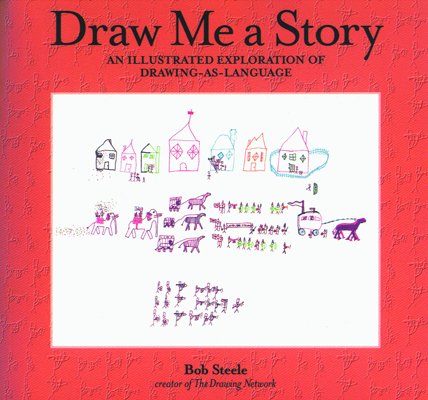 Draw Me a Story: An Illustrated Exploration of Drawing-As-Language ...