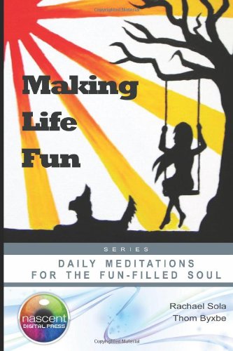 Making Life Fun: Daily Meditations for the Fun-Filled Soul: Sola ...