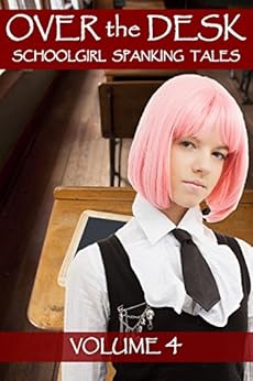 Over the Desk: Volume 4: schoolgirl spanking tales eBook : Berry, Lisa ...