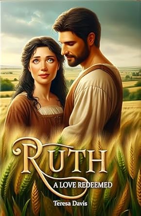 Ruth: A Love Redeemed: A Historical Christian Fictional Romance ...