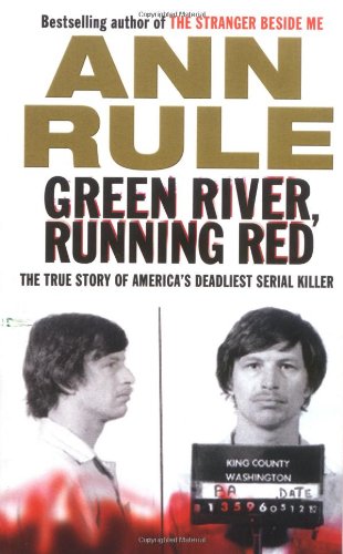 Green River, Running Red: The True Story of America's Deadliest Serial ...