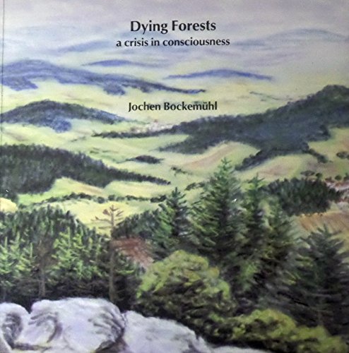 Dying forests - a crisis in consciousness: dialogue with nature, transforming our way of life ...