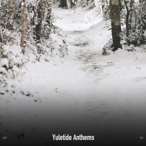 Yuletide Anthems "!!!! by The Christmas Songs, Baby Lullaby & Between ...