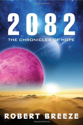 2082: The Chronicles of Hope: Amazon.co.uk: Breeze, Robert ...